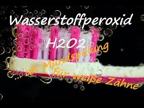 Wasserstoffperoxid * H2O2 * als Mundspülung und für weiße Zähne *