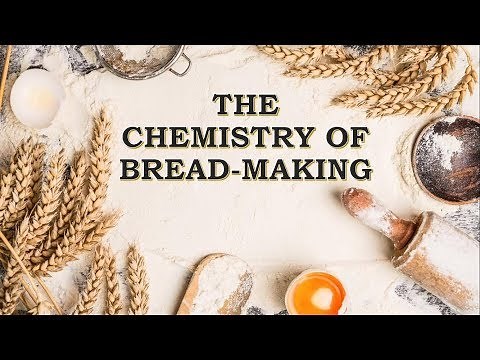 The Chemistry of Bread-making