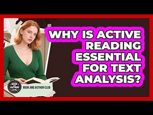 Why Is Active Reading Essential For Text Analysis?