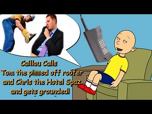 Caillou Prank Calls Tom The Ticked Off Roofer And Chris The Hotel Spaz And Gets Grounded!