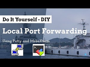 DIY | Local Port Forwarding using Putty and MobaXterm