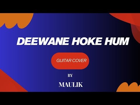 Deewane hoke hum (Guitar Cover)