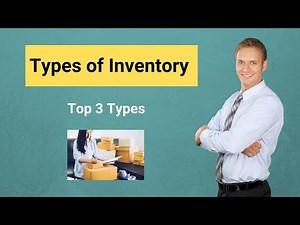 Types of Inventory | Top 3 Types of Inventory