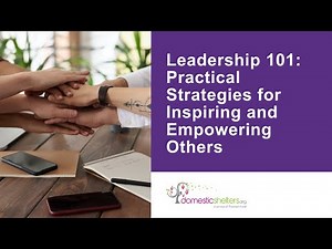 Leadership 101: Practical Strategies for Inspiring and Empowering Others