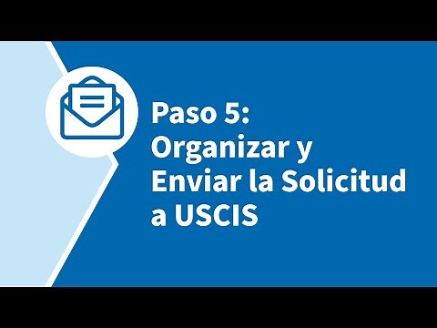 Paso 5: Organizar y Enviar la Solicitud a USCIS