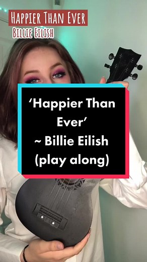 Billie Eilish 'Happier Than Ever' Ukulele Cover Chords