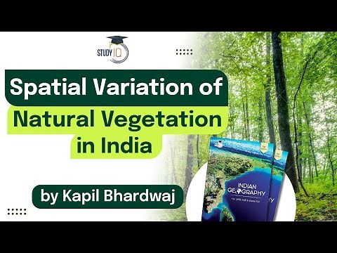 Spatial Variation of Natural Vegetation in India, Explained | Principles of Indian geography | UPSC