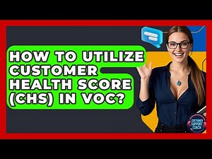 How To Utilize Customer Health Score (CHS) In VoC? - Customer Support Coach