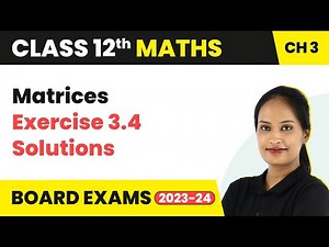 Matrices - Exercise 3.4 (Q1 - Q18) Solutions | Class 12 Maths Chapter 3 | CBSE/IIT-JEE