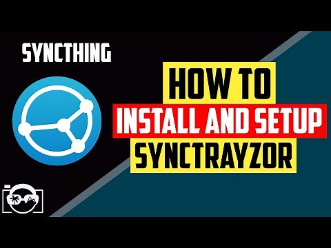 Syncthing - How to install and setup Synctrayzor on Windows 10 for Syncthing support