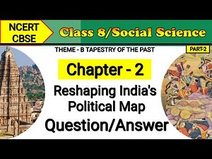 Reshaping India's Political Map | Question Answer | Class 8 Social Science Chapter 2 | Ncert