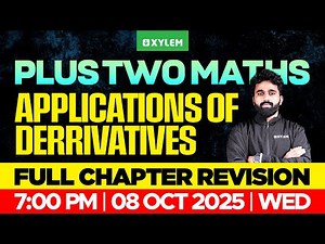 Plus Two Maths | Applications Of Derrivatives - Full Chapter Revision | Xylem Plus Two
