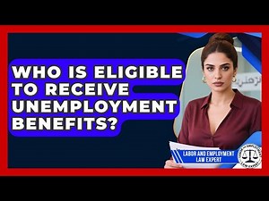 Who Is Eligible To Receive Unemployment Benefits? - Labor and Employment Law Expert