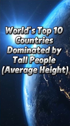 world,s Top 10 countries dominated by tall people (aaverage people) #tallpeople #shorts