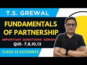 FUNDAMENTALS OF PARTNERSHIP Class-12 Accounts T.S.GREWAL Important Questions Series Que-7,8,10,12