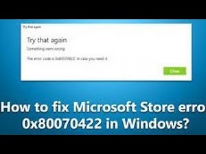 How to Fix 0x80070422 Microsoft Store Installer Error
