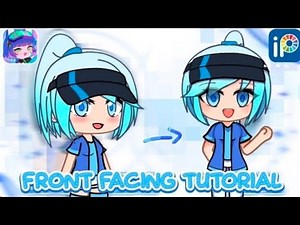 Front Facing Gacha Tutorial || Front face tutorial