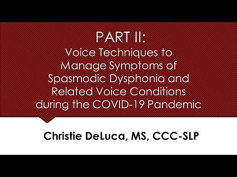 PART II: Voice Techniques to Manage Symptoms of Spasmodic Dysphonia and Related Voice Conditions