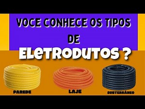 Voce conhece os tipos de eletrodutos?