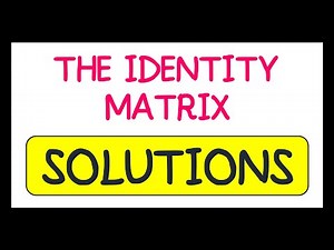 The Identity Matrix Exam Question Solutions