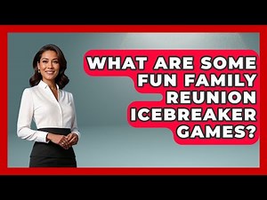 What Are Some Fun Family Reunion Icebreaker Games? - Better Family Relationships