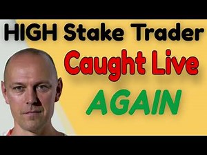High Stake Trader - Caught Live - Again