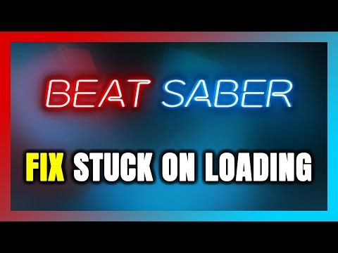 How to FIX Beat Saber Stuck on Loading Screen / Not Loading