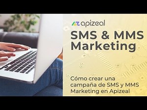 Apizeal - Cómo crear una campaña de SMS y MMS Marketing