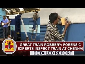 Great Train Robbery : Forensic Experts inspect Train at Chennai | Thanthi TV