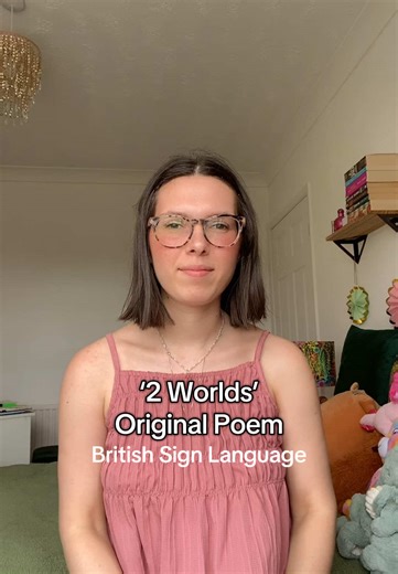 Original Poem in British Sign Language: '2 Worlds'