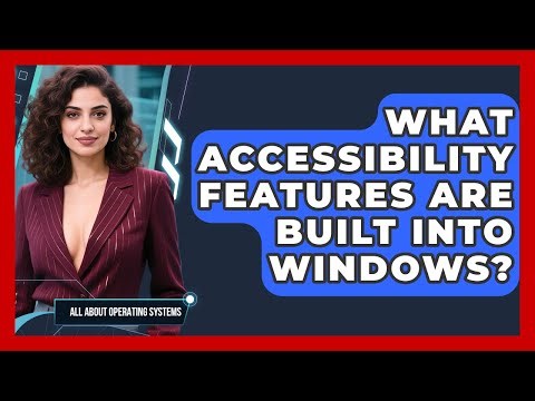 What Accessibility Features Are Built Into Windows? | All About Operating Systems News