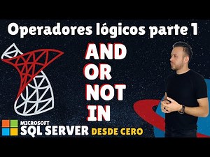 Operadores Lógicos (AND, OR, NOT, IN) en SQL Server - #13 Microsoft SQL Server desde cero