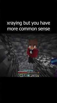 xraying but you have more common sense