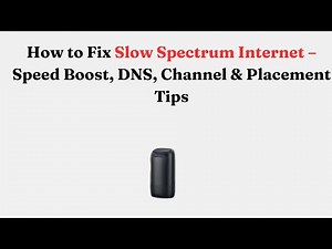 How to Fix Slow Spectrum Internet – Speed Boost, DNS, Channel & Placement Tips