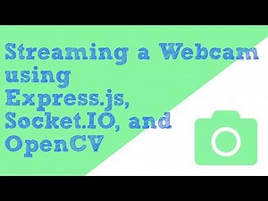 Streaming a WebCam using Express, OpenCV, and Socket IO
