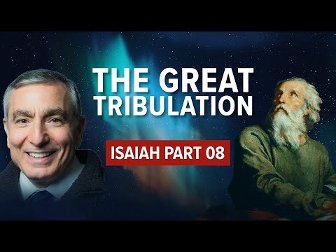 Isaiah, Part 08 | The Great Tribulation
