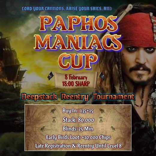 🏴‍☠️ Paphos Maniacs Cup 2026 Deep Stack Re-Entry Tournament 📅 8 February | ⏰ 18:00 This isn’t just a tournament. It’s a battle for chips, pride, and legend. | Royal Bluff Paphos