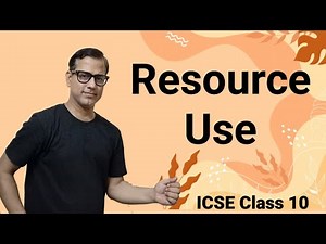 Resource Use | Environmental Application ICSE Class 10 | ‪@sirtarunrupani‬