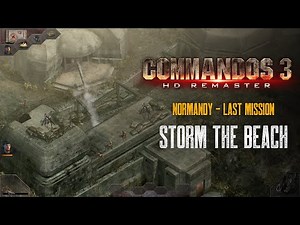 Commandos 3 Hd Remaster | Final Mission | NORMANDY | Storm The Beach