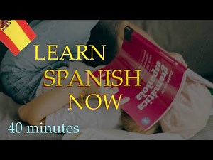 Learn Basic Spanish IN 40 MINUTES - Speak Spanish Like a Native Speaker