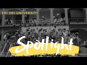SPOTLIGHT - Explore Sri Sri University Like Never Before!