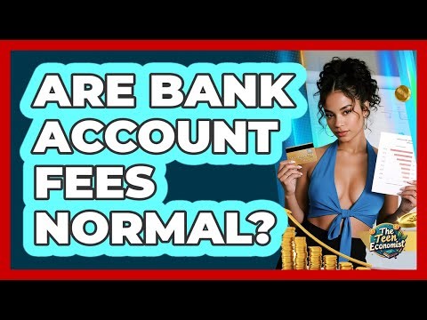 Are Bank Account Fees Normal?