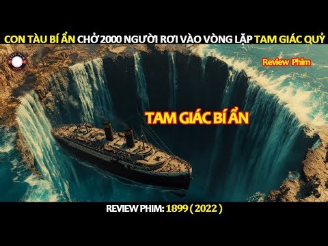 [Review Phim] Con Tàu Bí Ẩn Chở 2000 Người Rơi Vào Vòng Lặp Tam Giác Quỷ