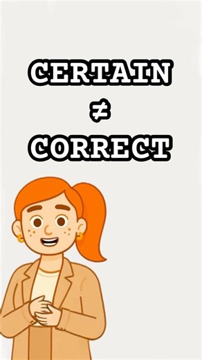 CERTAINTY ≠ CORRECTNESS #psychology#howthebrainworks#cognitivescience#thinking#humanbehavior