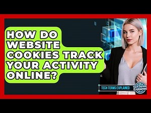 How Do Website Cookies Track Your Activity Online? - Tech Terms Explained