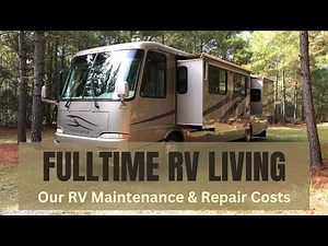 Full Time RV Living - What Our RV Has Cost Us In Repairs And Maintenance