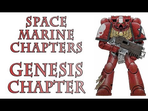 Warhammer 40k Lore - Genesis Chapter, Space Marine Chapters