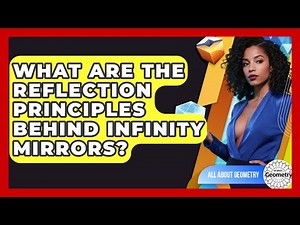 What Are The Reflection Principles Behind Infinity Mirrors? - All About Geometry