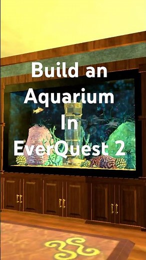 Building an Aquarium in EverQuest 2