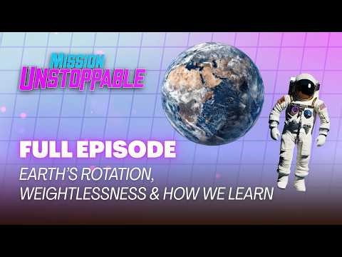 Earth’s Rotation, Weightlessness & How We Learn | FULL EPISODE | S6